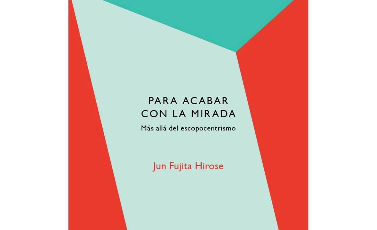 Para acabar con la mirada de Jun Fujita Hirose | laFuga - revista de cine