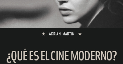 ¿Qué es el cine moderno? de Adrian Martin | laFuga - revista de cine